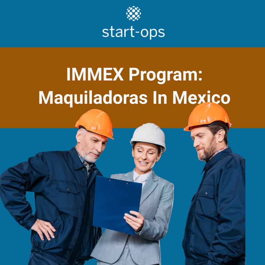 IMMEX Program: Maquiladoras in Mexico | Start-Ops Mexico