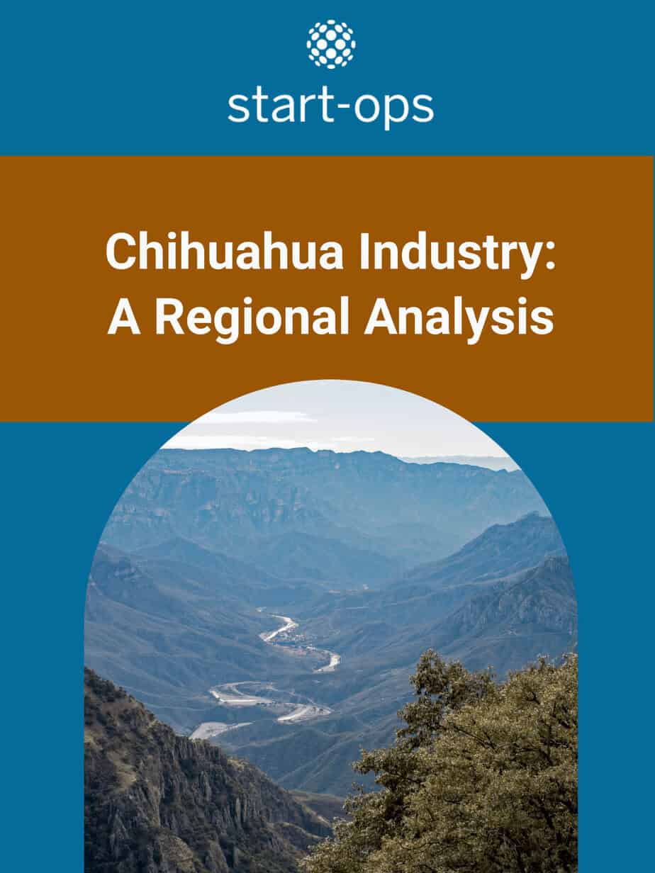 Chihuahua Industry: A Regional Analysis | Start-Ops Mexico