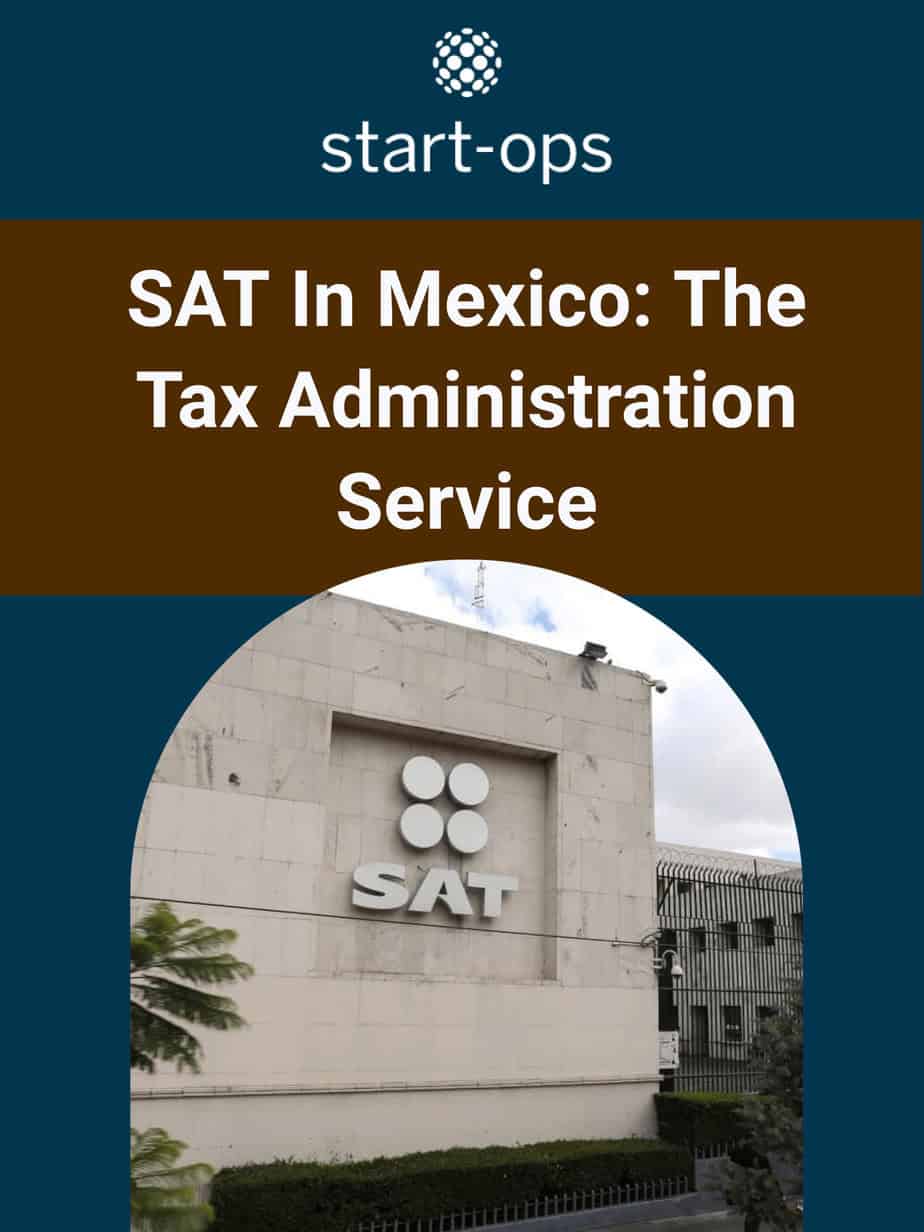 SAT In Mexico: The Tax Administration Service | Start-Ops Mexico