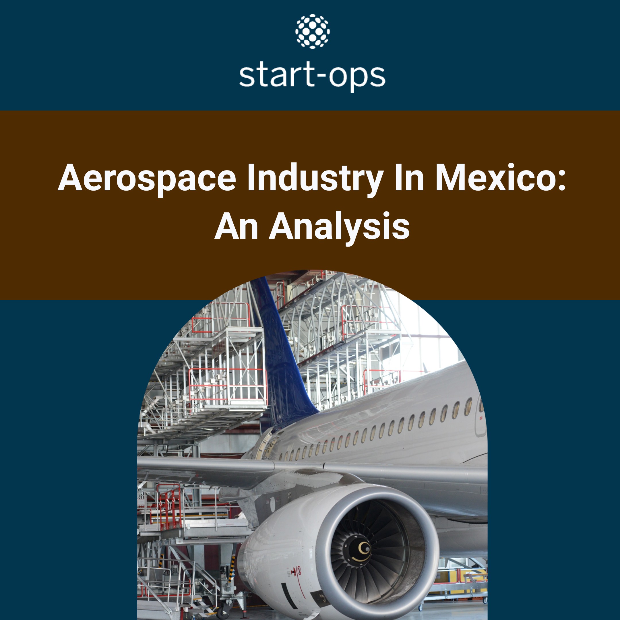 Aerospace Industry In Mexico: An Analysis | Start-Ops Mexico