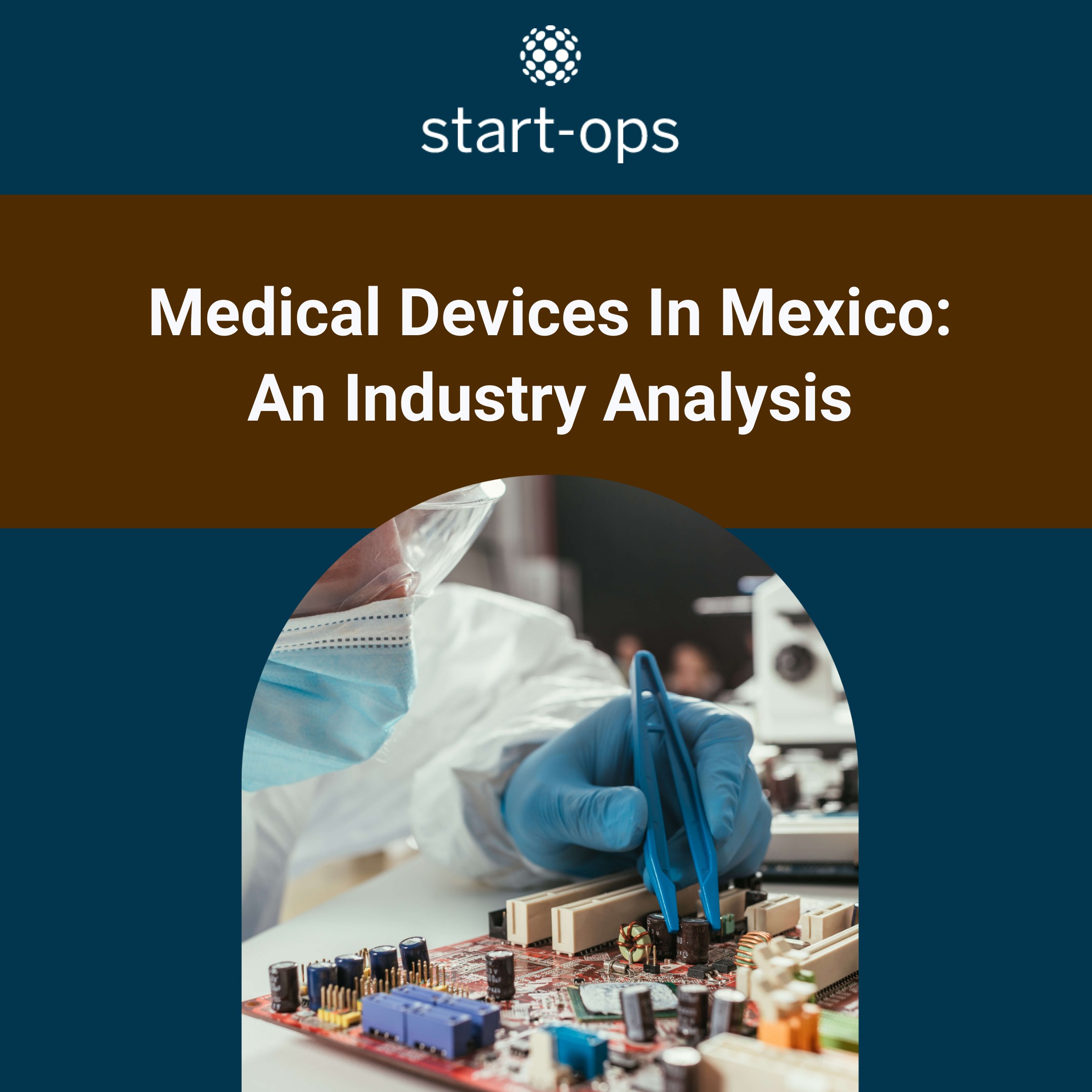 Medical Device Manufacturing In Mexico | Start-Ops Mexico